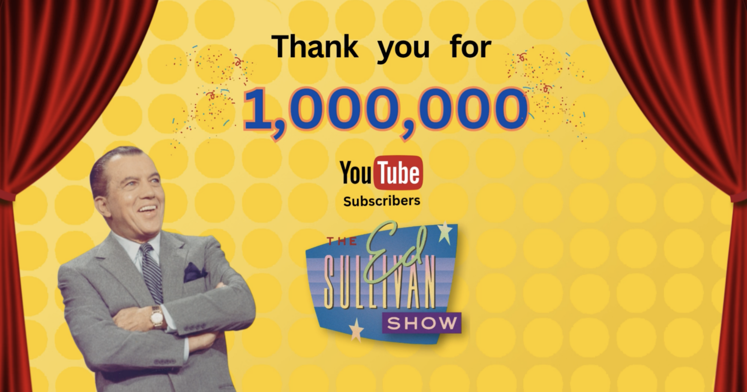 The Ed Sullivan Show Hits One Million Youtube Subscribers